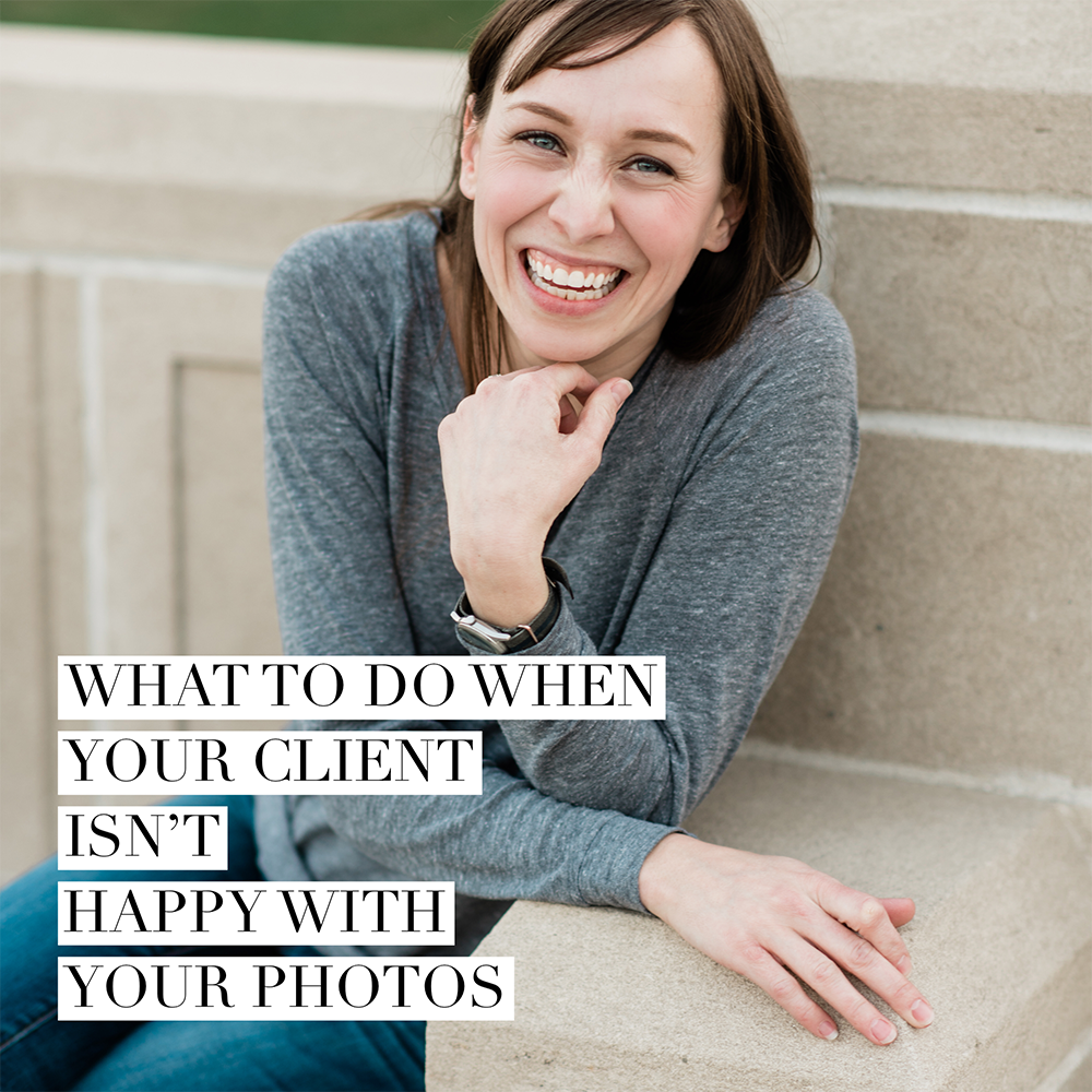 Episode 134: What to do When Your Photography Client Isn't Happy With ...
