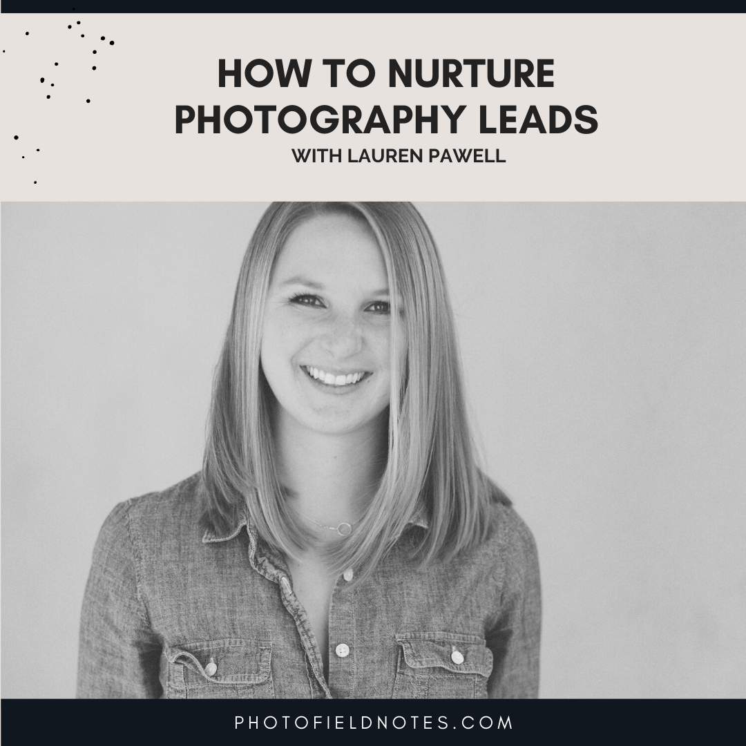 Episode 156: How to Nurture Photography Leads with Lauren Pawell ...
